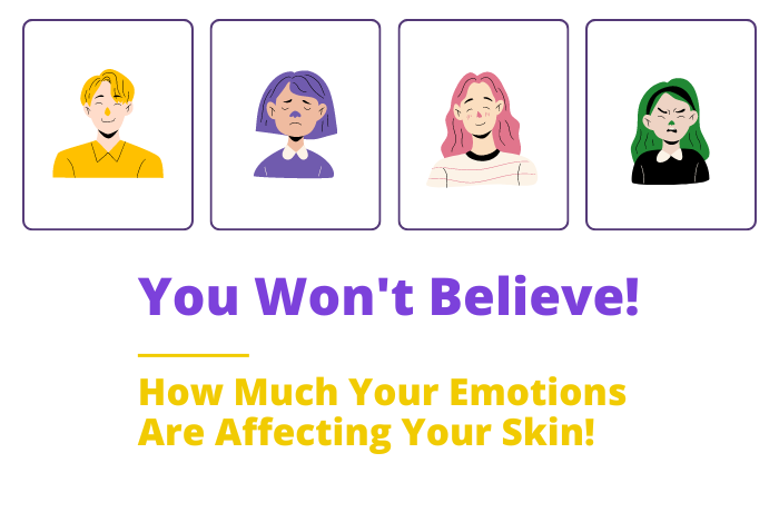You Won't Believe How Much Your Emotions Are Affecting Your Skin! | Voibon
